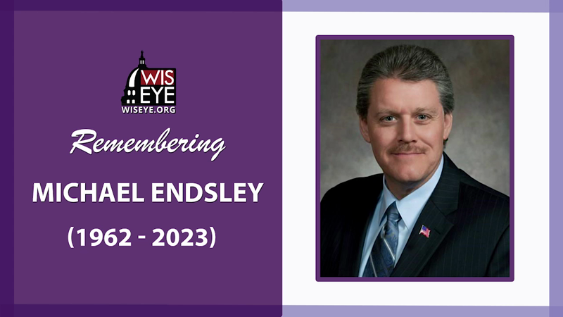 In Memory of Rep. Mike Endsley - WisconsinEye