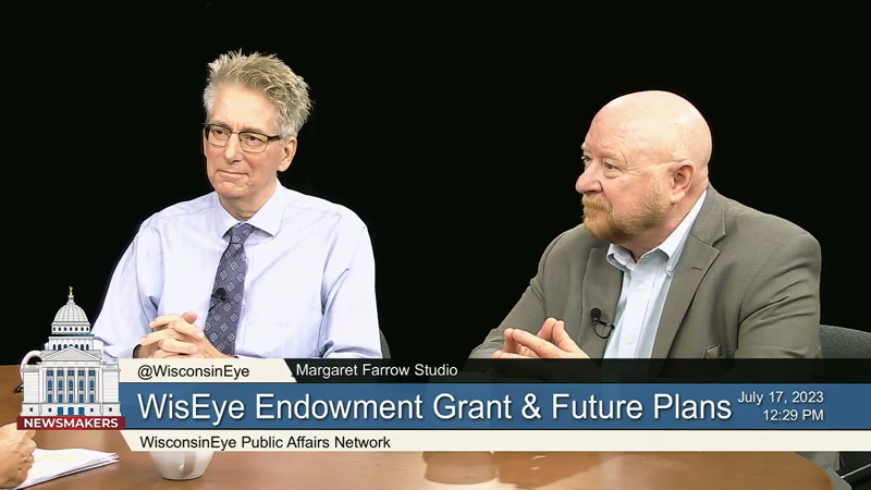Newsmakers: WisconsinEye Endowment Grant and Future Plans - WisconsinEye