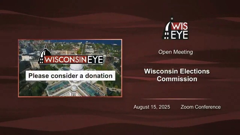 Wisconsin Elections Commission - August 2025 Meeting - WisconsinEye