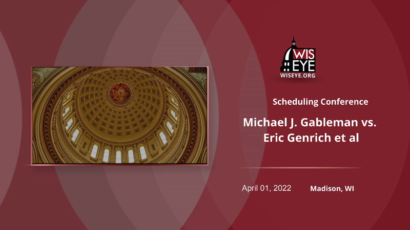Scheduling Conference: Michael J. Gableman vs. Eric Genrich et al ...