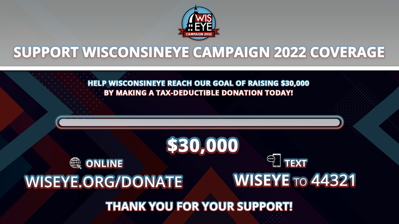 Support WisconsinEye Campaign 2022 Coverage - WisconsinEye