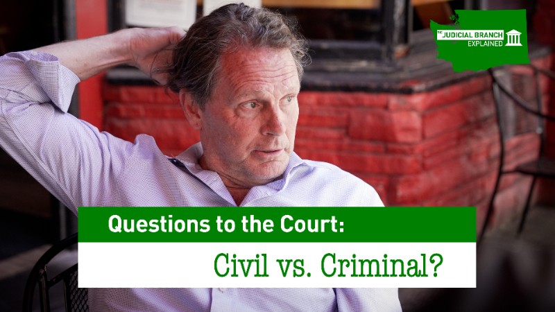 Questions to the Court: The Difference Between Criminal vs. Civil? - TVW